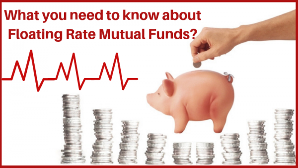 What you need to know about Floating Rate Mutual Funds?