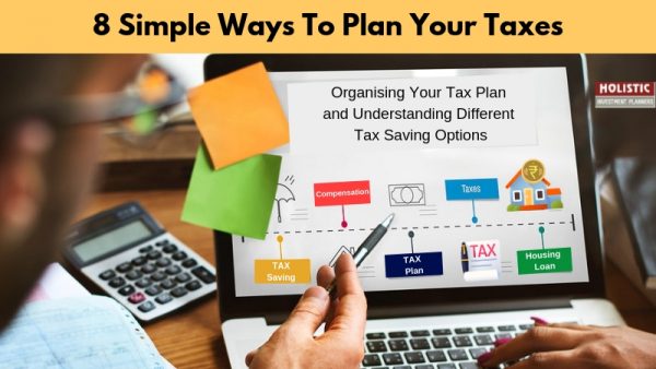 8 Simple Ways to Plan your Taxes (Updated on Dec 2017)