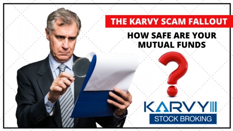 The Karvy Scam Fallout-How Safe Are Your Mutual Funds
