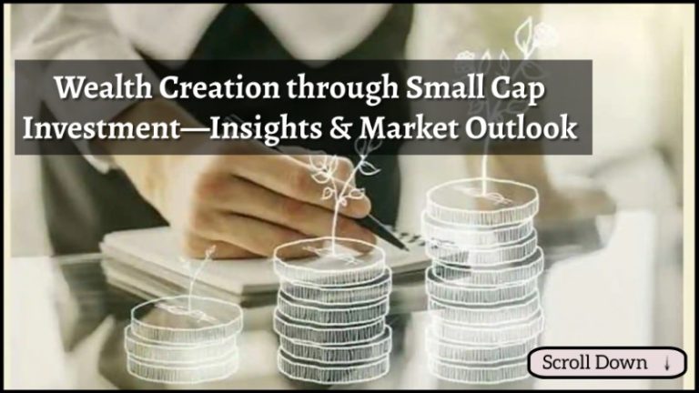Wealth Creation through Small CapInvestment—Insights & Market Outlook