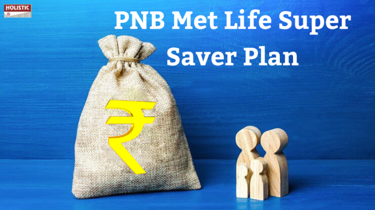 Is PNB Met Life Super Saver Plan worth buying? Detailed Review